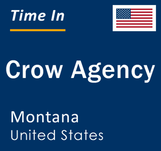 Current Local Time in Crow Agency, Montana, United States
