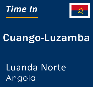 Current Local Time in Cuango-Luzamba, Luanda Norte, Angola