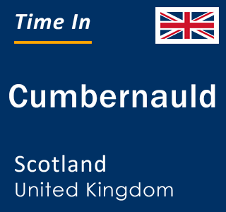 Current Local Time in Cumbernauld, Scotland, United Kingdom