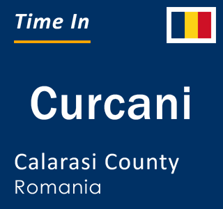 Current Local Time in Curcani, Calarasi County, Romania