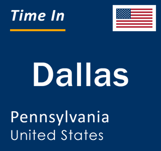 Current Local Time in Dallas, Pennsylvania, United States