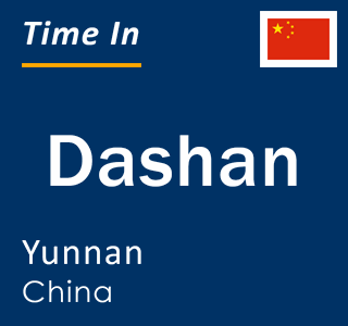Current Local Time in Dashan, Yunnan, China