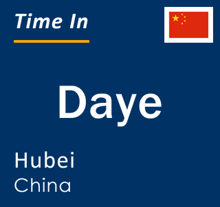 Current Local Time in Daye, Hubei, China