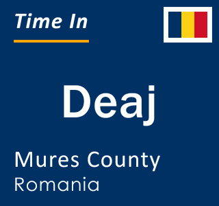 Current Local Time in Deaj, Mures County, Romania