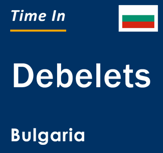 Current Local Time in Debelets, Bulgaria
