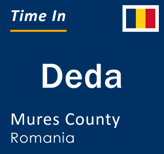 Current Local Time in Deda, Mures County, Romania