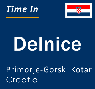 Current Local Time in Delnice, Primorje-Gorski Kotar, Croatia