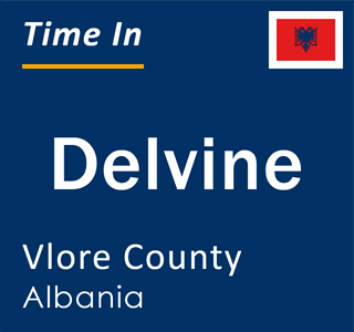 Current Local Time in Delvine, Vlore County, Albania