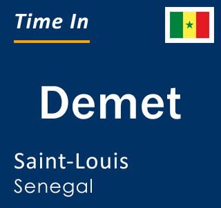 Current Local Time in Demet, Saint-Louis, Senegal