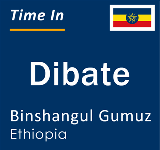 Current Local Time in Dibate, Binshangul Gumuz, Ethiopia