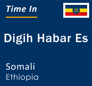 Current Local Time in Digih Habar Es, Somali, Ethiopia
