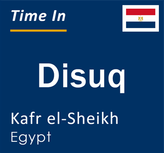 Current Local Time in Disuq, Kafr el-Sheikh, Egypt