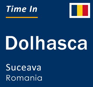 Current Local Time in Dolhasca, Suceava, Romania