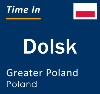 Current Local Time in Dolsk, Greater Poland, Poland