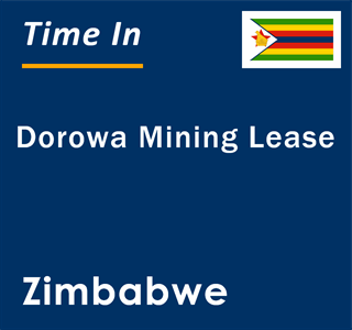 Current Local Time in Dorowa Mining Lease, Zimbabwe