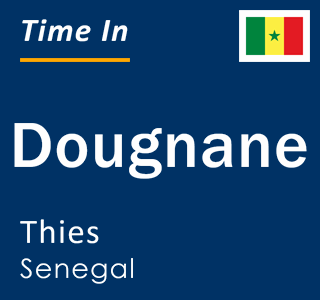Current Local Time in Dougnane, Thies, Senegal