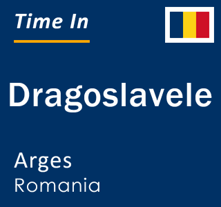 Current Local Time in Dragoslavele, Arges, Romania