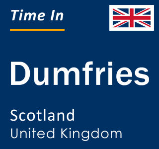 Current Local Time in Dumfries, Scotland, United Kingdom