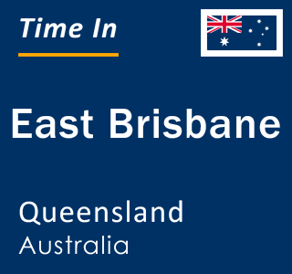 Current Local Time in East Brisbane, Queensland, Australia