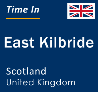 Current Local Time in East Kilbride, Scotland, United Kingdom