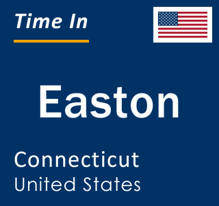 Current Local Time in Easton, Connecticut, United States