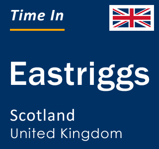 Current Local Time in Eastriggs, Scotland, United Kingdom