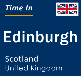 Current Local Time in Edinburgh, Scotland, United Kingdom