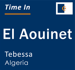 Current Local Time in El Aouinet, Tebessa, Algeria