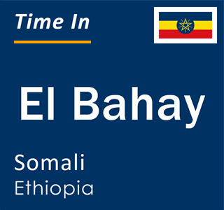 Current Local Time in El Bahay, Somali, Ethiopia