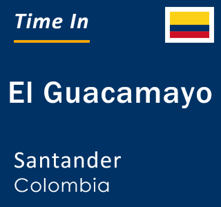 Current Local Time in El Guacamayo, Santander, Colombia