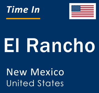 Current Local Time in El Rancho, New Mexico, United States