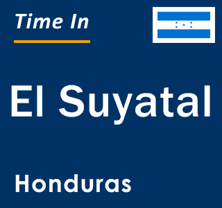 Current Local Time in El Suyatal, Honduras