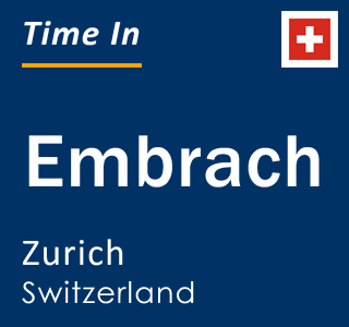 Current Local Time in Embrach, Zurich, Switzerland