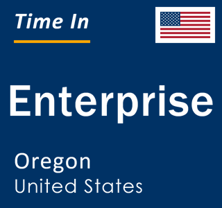Current Local Time in Enterprise, Oregon, United States