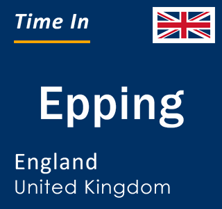 Current Local Time in Epping, England, United Kingdom