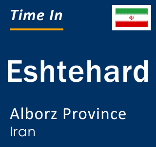 Current Local Time in Eshtehard, Alborz Province, Iran