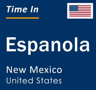 Current Local Time in Espanola, New Mexico, United States