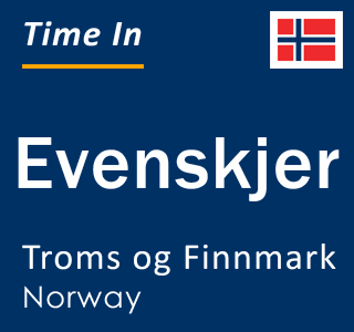 Current Local Time in Evenskjer, Troms og Finnmark, Norway