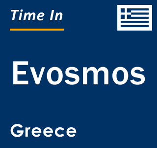 Current Local Time in Evosmos, Greece