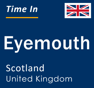 Current Local Time in Eyemouth, Scotland, United Kingdom