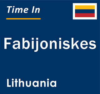 Current Local Time in Fabijoniskes, Lithuania