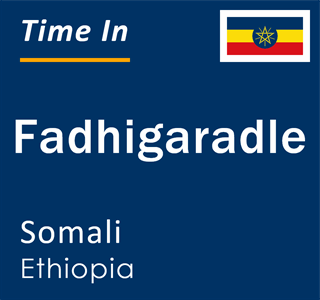 Current Local Time in Fadhigaradle, Somali, Ethiopia