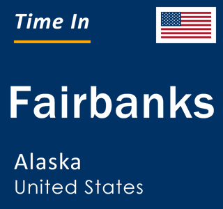 Current Local Time in Fairbanks, Alaska, United States
