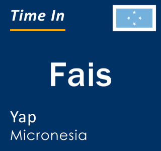 Current Local Time in Fais, Yap, Micronesia