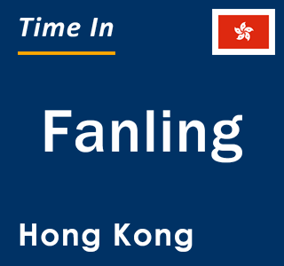 Current Local Time in Fanling, Hong Kong