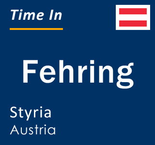 Current Local Time in Fehring, Styria, Austria