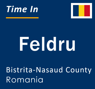 Current Local Time in Feldru, Bistrita-Nasaud County, Romania