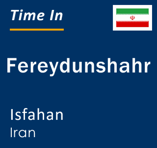 Current Local Time in Fereydunshahr, Isfahan, Iran