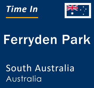 Current Local Time in Ferryden Park, South Australia, Australia