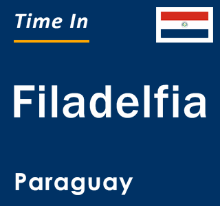Current Local Time in Filadelfia, Paraguay